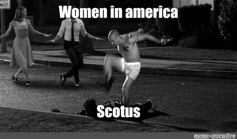 Meme Women In America Scotus All Templates Meme
