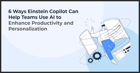 6 Ways Einstein Copilot AI Boosts Productivity Personalization