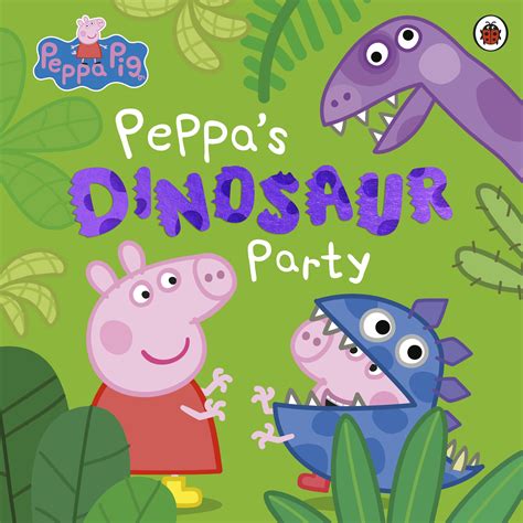 Peppa Pig Peppas Dinosaur Party Penguin Books New Zealand