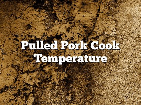 Pulled Pork Cook Temperature October 2024