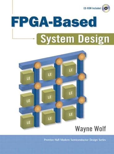 Fpga Based System Design Prentice Hall Modern Semiconductor Design Series Wolf Wayne
