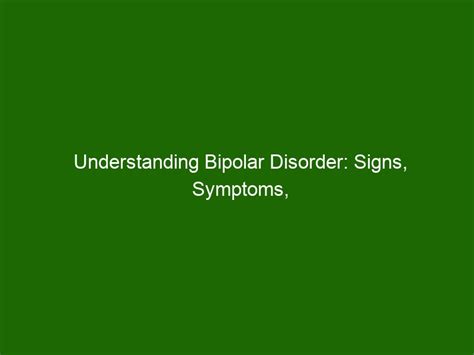 Understanding Bipolar Disorder Signs Symptoms And Treatment Health