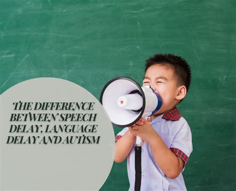 The Difference Between Speech Delay Language Delay And Autism