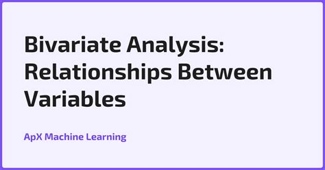 Bivariate Analysis Relationships Between Variables