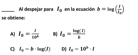 Solved Al despejar para I0 en la ecuación b log II0 se Chegg