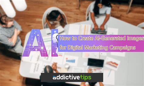 How To Create AI Generated Images For Digital Marketing Campaigns
