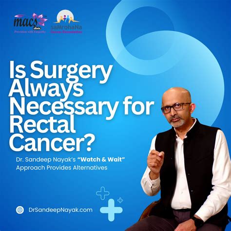 Dr Sandeep Nayak On Watch And Wait For Rectal Cancer Dr Sandeep Nayak Posted On The Topic