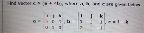 Solved Find Vector C A B Where A B And C Are Given Chegg Com