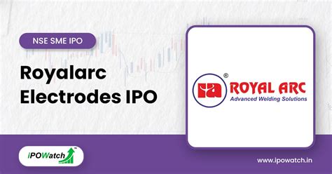 Royalarc Electrodes Ipo Subscription Status Ipo Closed Ipo Watch
