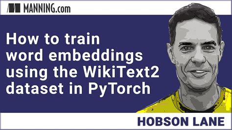 How To Train Word Embeddings Using The Wikitext2 Dataset In Pytorch
