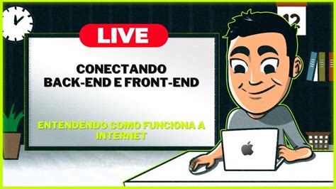LIVE 35 Conectando Front End E Back End Torne Se Um Programador Full