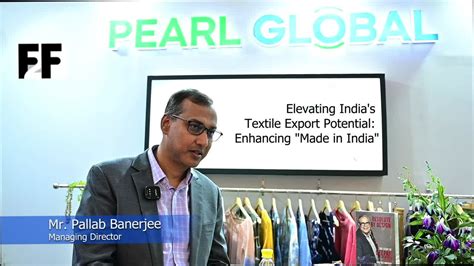 Video Pearl Global Industries Ltd Pgil On Linkedin Bharattex2024
