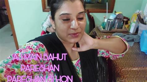 Aj Main Bahut Pareshan Pareshan Si Honvlogdailyvlogfouziamalik Youtube
