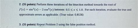 Solved Perform 3 Iterations Of The Bisection Method For Each