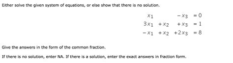 Solved Either Solve The Given System Of Equations Or Else Chegg