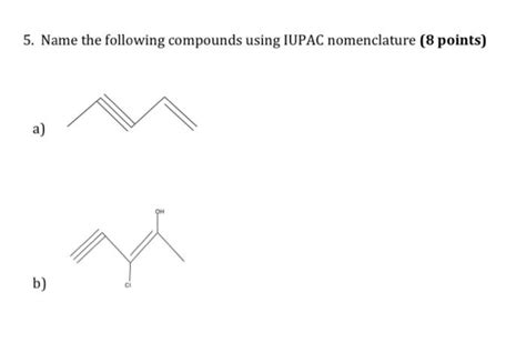 Solved 5 Name The Following Compounds Using IUPAC Chegg
