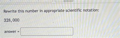 Answered Rewrite This Number In Appropriate Scientific Notation 328