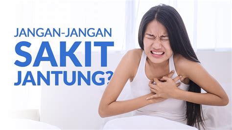 Info Kesehatan Ini Ciri Ciri Penyakit Jantung Yang Perlu Kamu