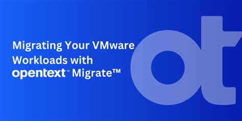 Migrating Your Vmware Workloads With Opentext Migrate Climb Channel Solutions