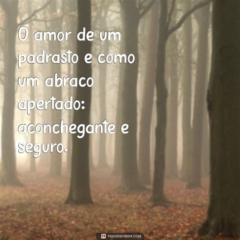 Ser Padrasto Como Ser Um Pai De Cora O E Construir La Os Duradouros Frases Do Bem
