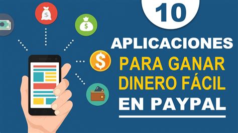 10 APP para ganar dinero fácil en PayPal y con poco esfuerzo