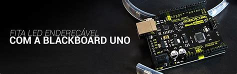 Fita Led Endereçável Com A Blackboard Uno Tutoriais Robocore
