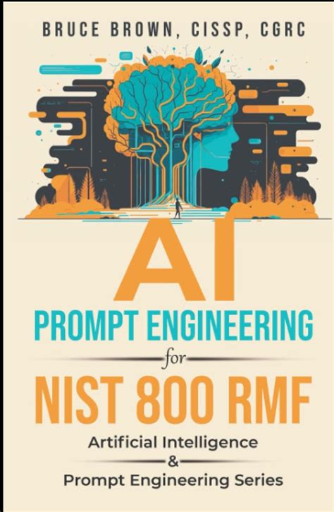 Ai Prompt Engineering For Nist 800 Rmf Artificial Intelligence And Prompt Engineering Series