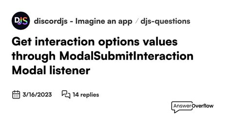 Get Interaction Options Values Through Modalsubmitinteraction Modal Listener Discordjs