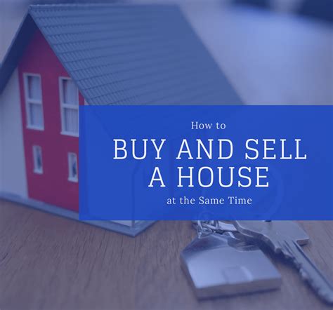 How To Sell And Buy A Home At The Same Time Staybite11