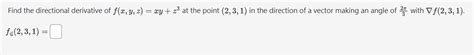 Solved Find The Directional Derivative Of F X Y Z Xy Z At Chegg