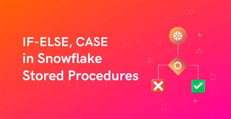 If Else Case Statements In Snowflake Stored Procedures Thinketl