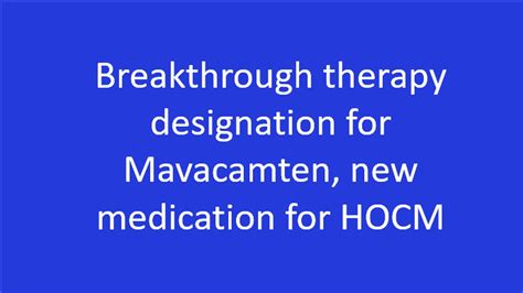 Breakthrough Therapy Designation For Mavacamten New Medication For