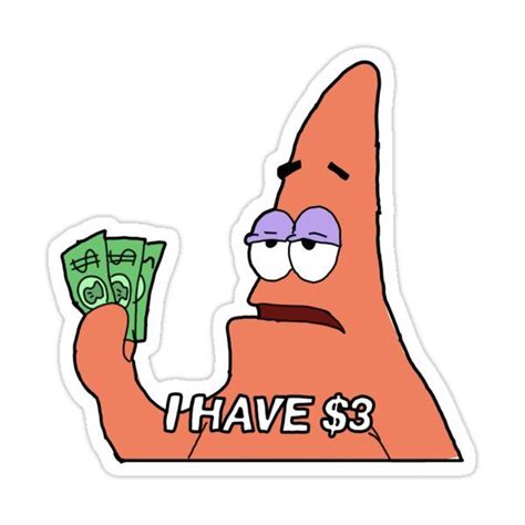 I Have 3 Dollars Patrick Star Sticker For Sale By Jude Burnett