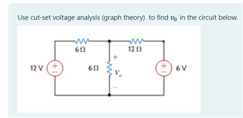 Solved Use Cut Set Voltage Analysis Graph Theory To Find