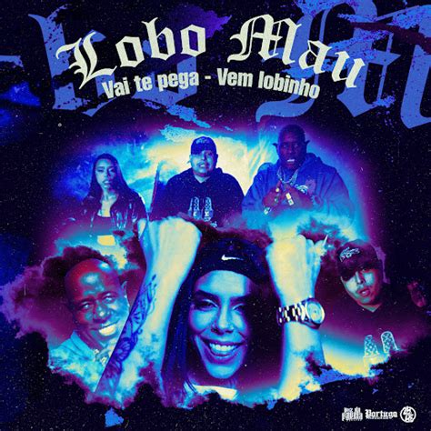 Lobo Mau Vai Te Pegar Vem Lobinho Youtube Music