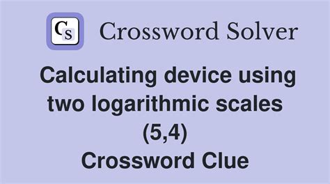 Calculating Device Using Two Logarithmic Scales 54 Crossword Clue
