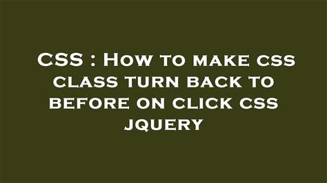 css how to make css class turn back to before on click css jquery