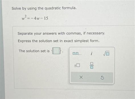 Solved Solve By Using The Quadratic Formula 2 W² 4w 15