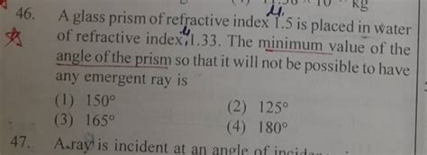 A Glass Prism Of Refractive Index 1 5 Is Placed In Water Of Refractive In
