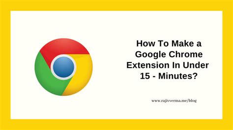 How To Make A Google Chrome Extension In Under Minutes Rajiv Verma