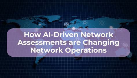 How AI Driven Network Assessments Are Changing Network Operations NetOp Cloud