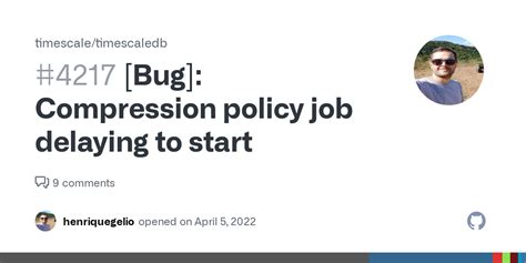 [bug] compression policy job delaying to start · issue 4217
