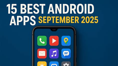 Top 15 Android Apps To Download In September 2025 Geeky Gadgets