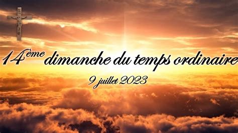 Me Dimanche Du Temps Ordinaire Juillet Youtube