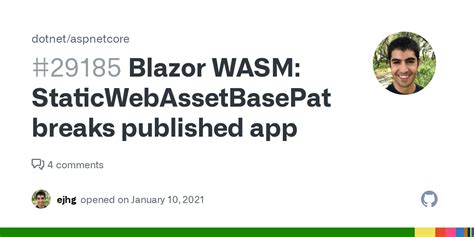Blazor Wasm Staticwebassetbasepath Breaks Published App · Issue 29185 · Dotnetaspnetcore · Github