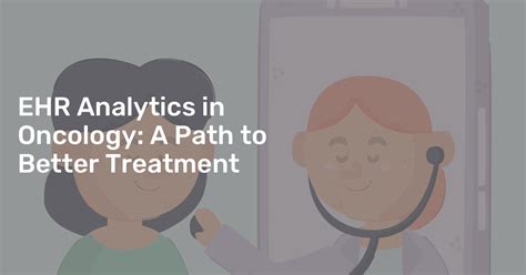 Ehr Analytics In Oncology A Path To Better Treatment