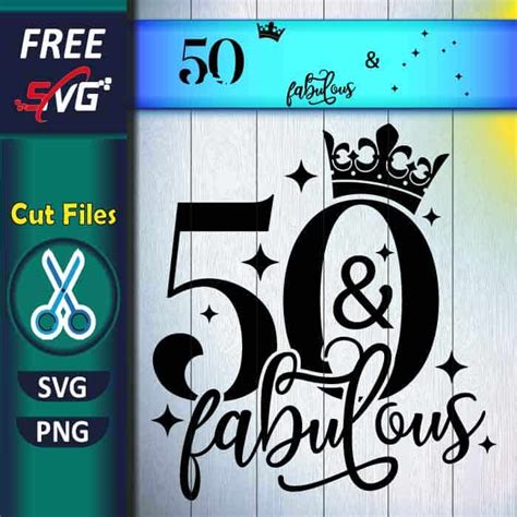 Fifty And Fabulous Svg Free 50th Birthday Svg