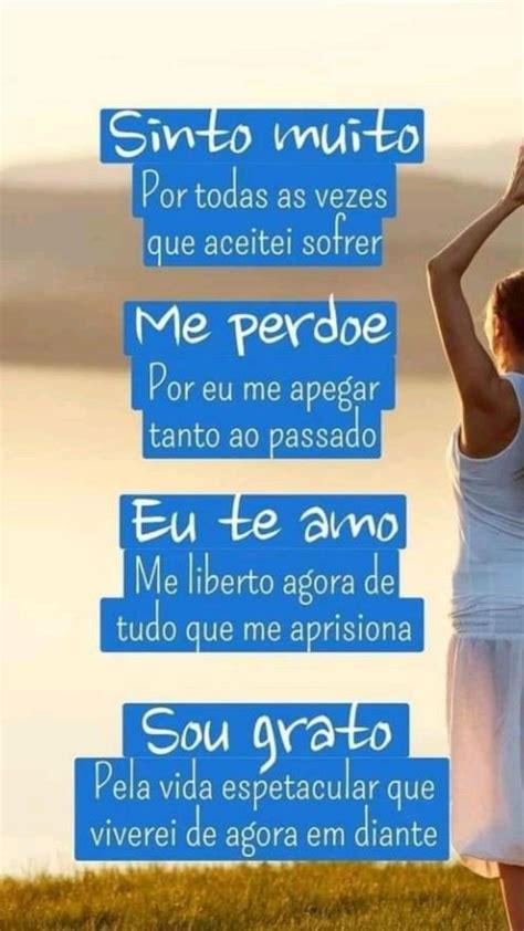 Eu Sinto Muito Me Perdoe Eu Te Amo Sou Grata Gratidão Vida Por Cada