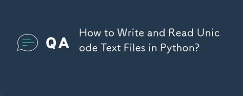 如何在 Python 中寫入和讀取 Unicode 文字檔案？ Python教學 Php中文網