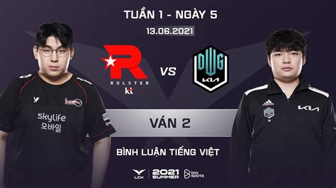 13062021 Kt Vs Dk Ván 2 Bl Tiếng Việt Lck Mùa Hè 2021 Youtube